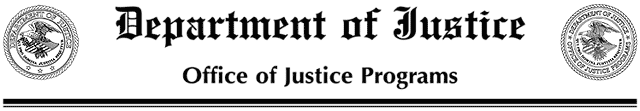 DOJ letterhead | Office of Justice Programs